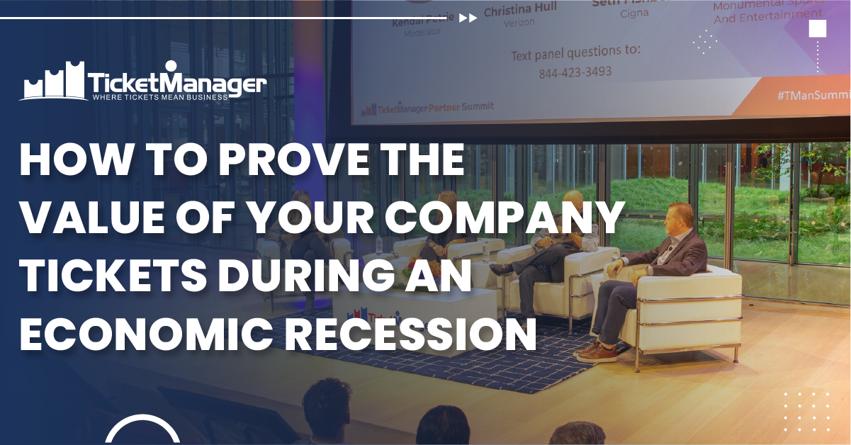 How to Prove the Value of Your Company Tickets During an Economic ...