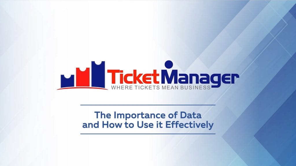 TicketManager | The Importance of Data and How to Use it Effectively